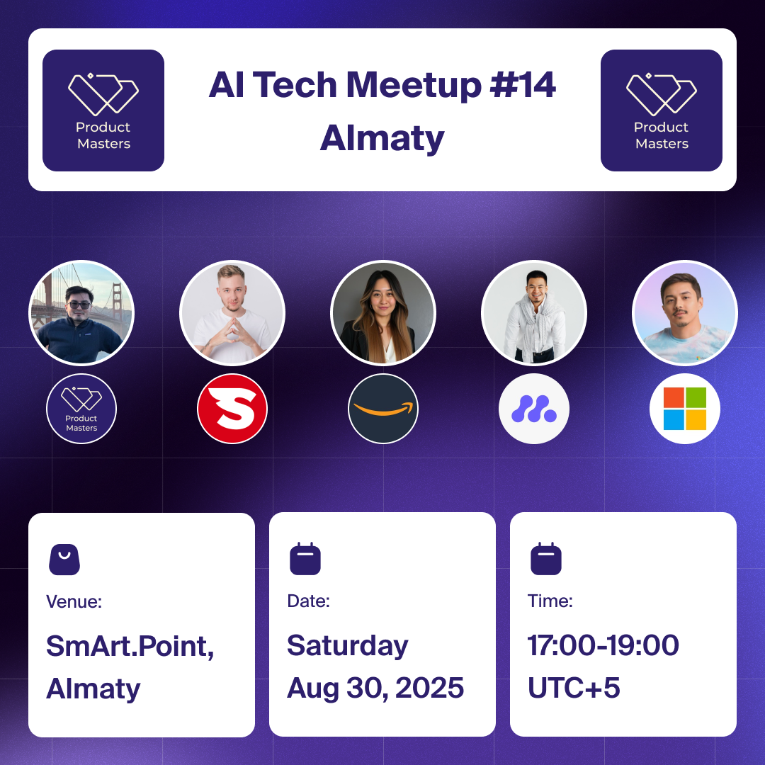 AI Tech Meetup #14 | Almaty, August 30, 2025 | Product Masters